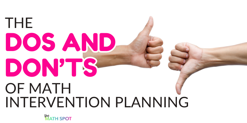 Math Intervention Planning: Dos and Don'ts - The Math Spot