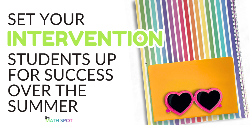 3 Ways to Support Math Intervention Students Over the Summer - The Math ...